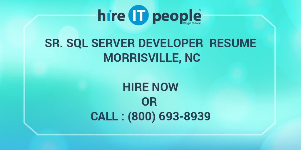Sr. SQL Server Developer Resume Morrisville, NC - Hire IT People - We ...