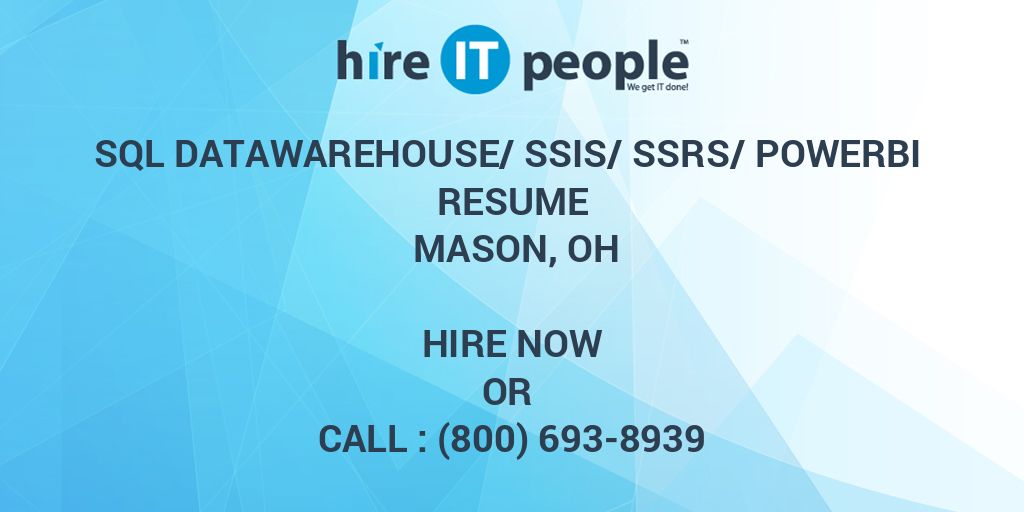 SQL Datawarehouse/SSIS/SSRS/PowerBI Resume Mason, OH - Hire IT People - We get IT done