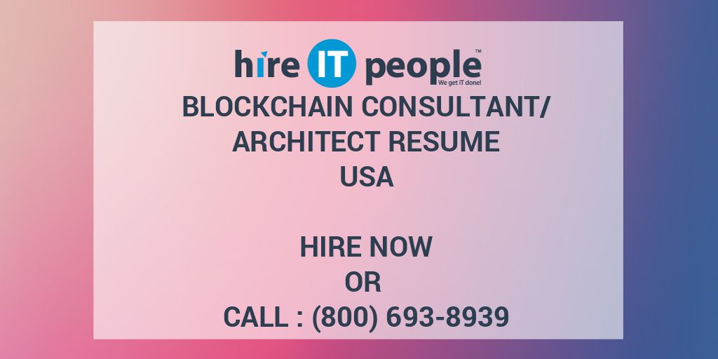 Blockchain Consultant/Architect Resume - Hire IT People - We get IT done