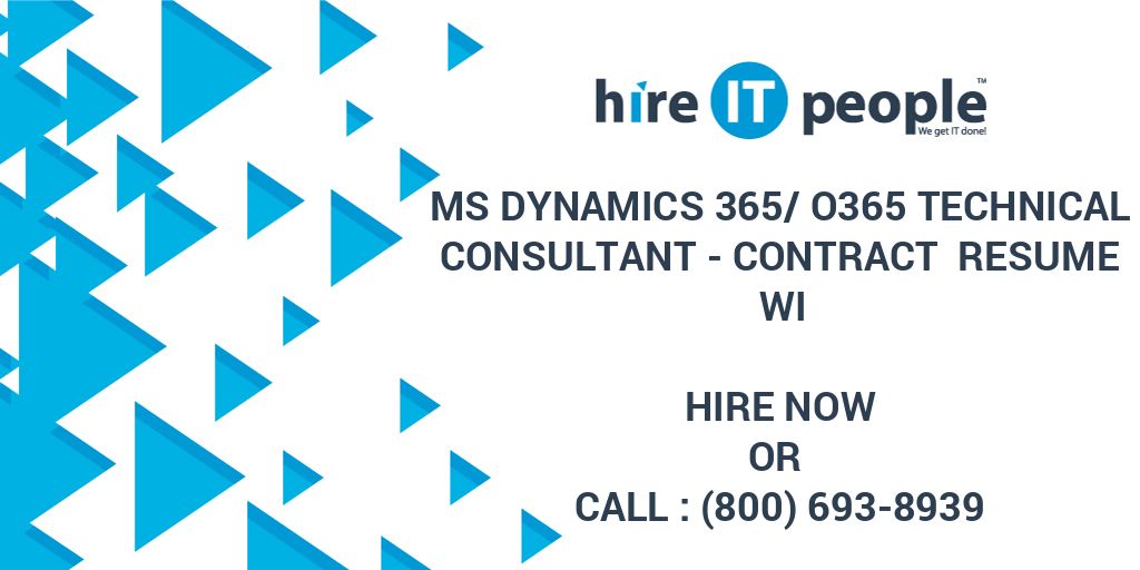 MS Dynamics 365/O365 Technical Consultant - Contract Resume WI - Hire ...
