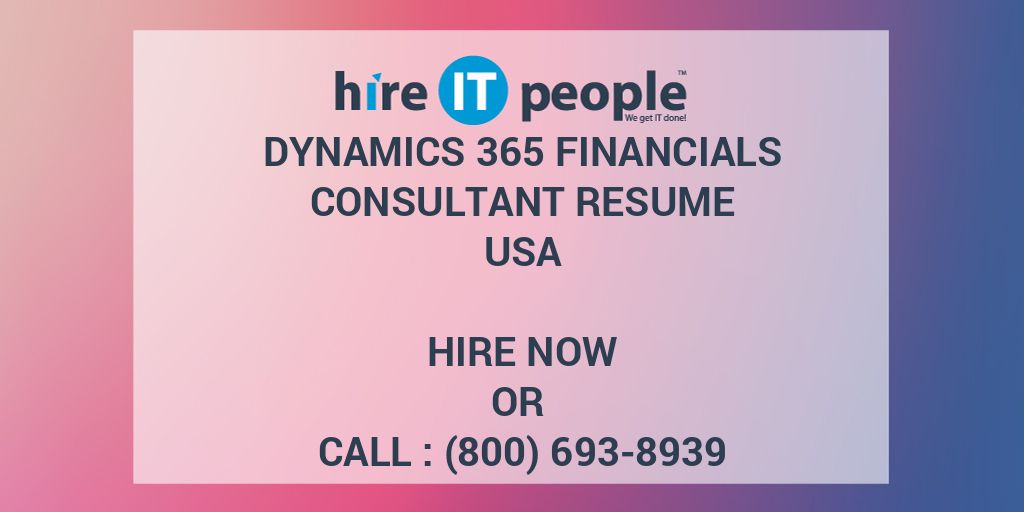 Dynamics 365 Financials Consultant Resume - Hire IT People - We get IT done