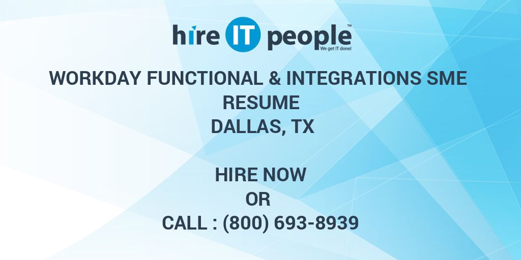 Workday Functional & Integrations SME Resume Dallas, TX - Hire IT ...