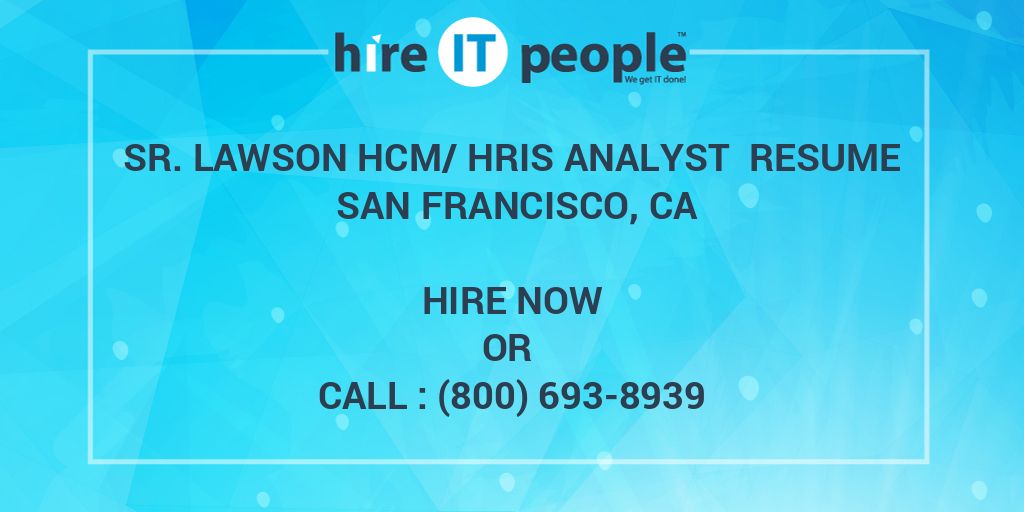 Sr. Lawson HCM/HRIS Analyst Resume San Francisco, CA - Hire IT People ...