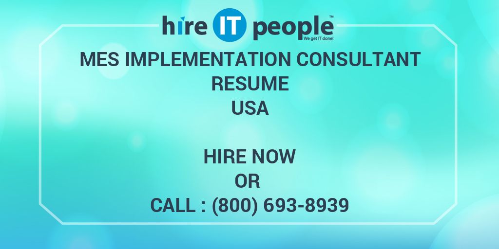 MES implementation Consultant Resume - Hire IT People - We get IT done
