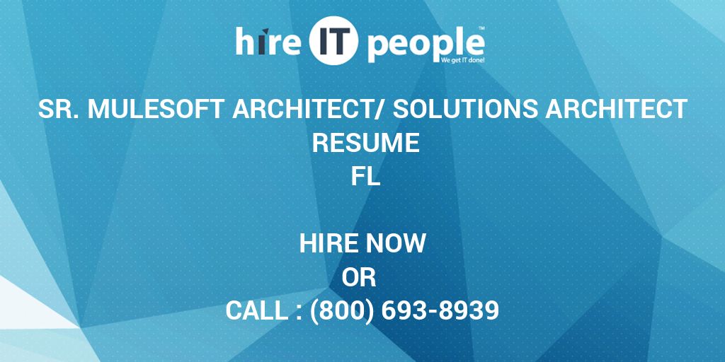 Sr. MuleSoft Architect/Solutions Architect Resume FL - Hire IT People ...