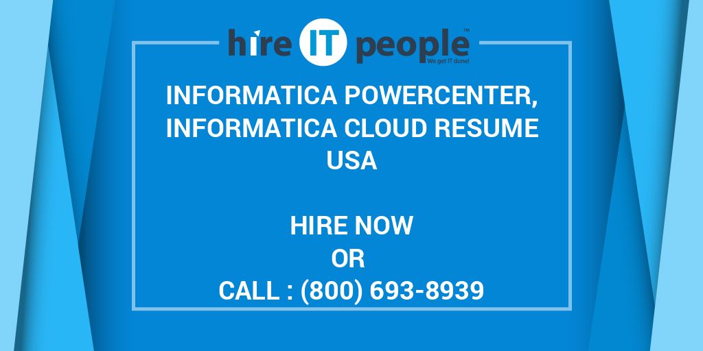Informatica Powercenter, Informatica Cloud Resume - Hire IT People - We ...