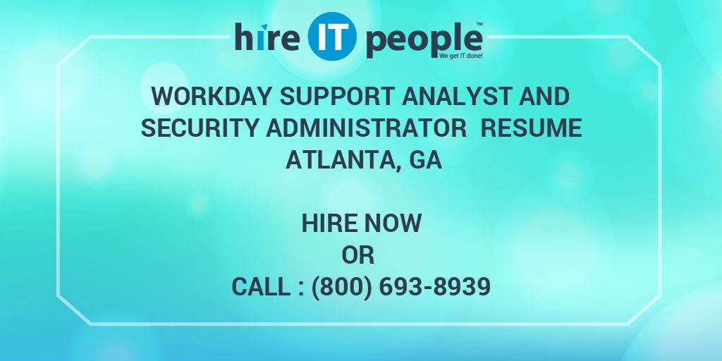 Workday Support Analyst and Security Administrator Resume Atlanta, GA ...