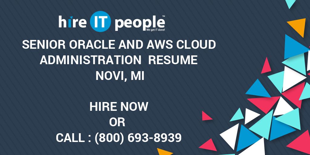 Senior Oracle and AWS Cloud Administration Resume Novi, MI - Hire IT People - We get IT done