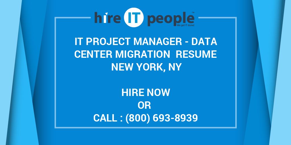 IT Project Manager - Data Center Migration Resume New York, NY - Hire ...