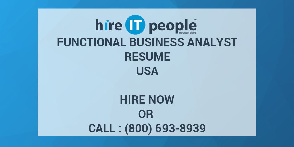 Functional Business Analyst Resume - Hire IT People - We get IT done