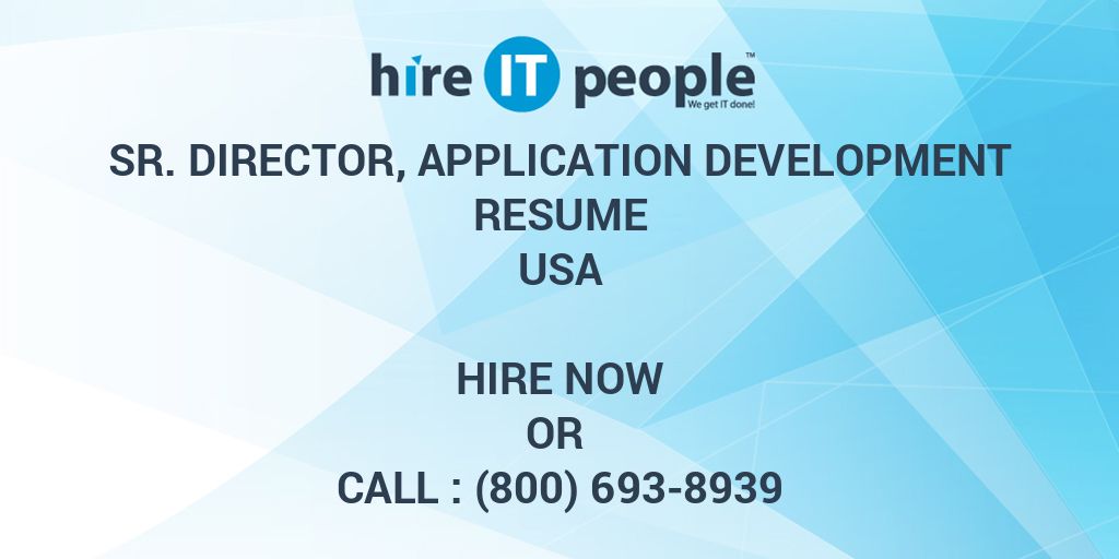 Sr. Director, Application Development Resume - Hire IT People - We get ...