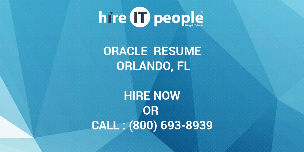 Oracle Resume Orlando, FL - Hire IT People - We get IT done