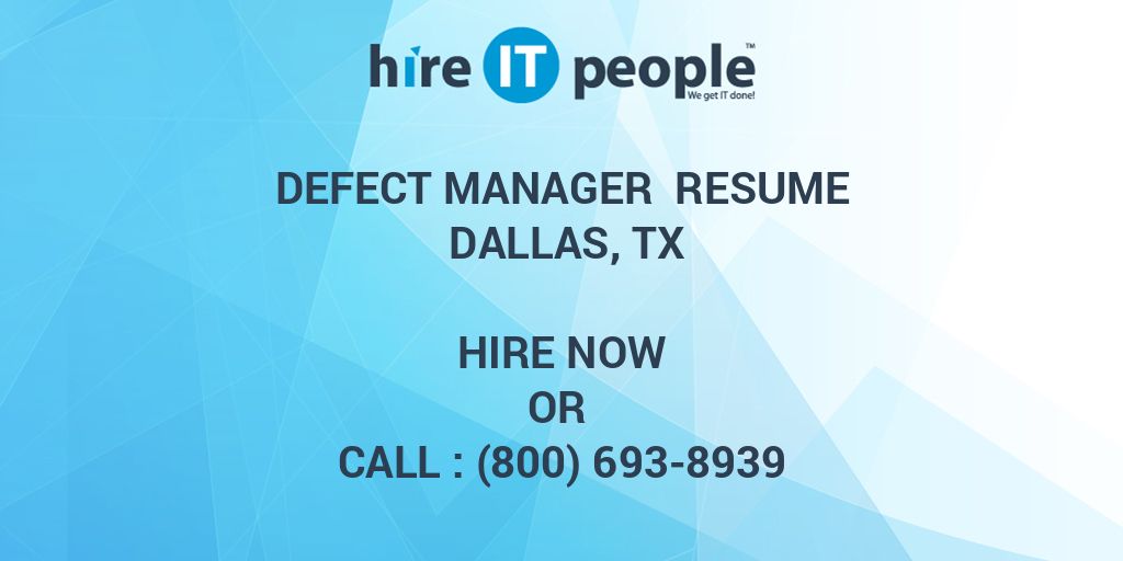 Defect Manager Resume Dallas, TX - Hire IT People - We get IT done
