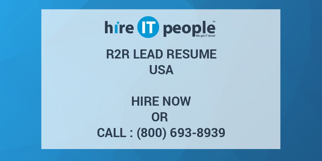 R2R Lead Resume - Hire IT People - We get IT done