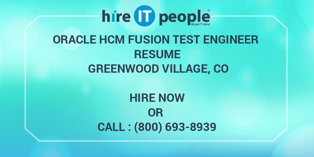 Oracle HCM Fusion Test Engineer Resume Greenwood Village, CO - Hire IT ...