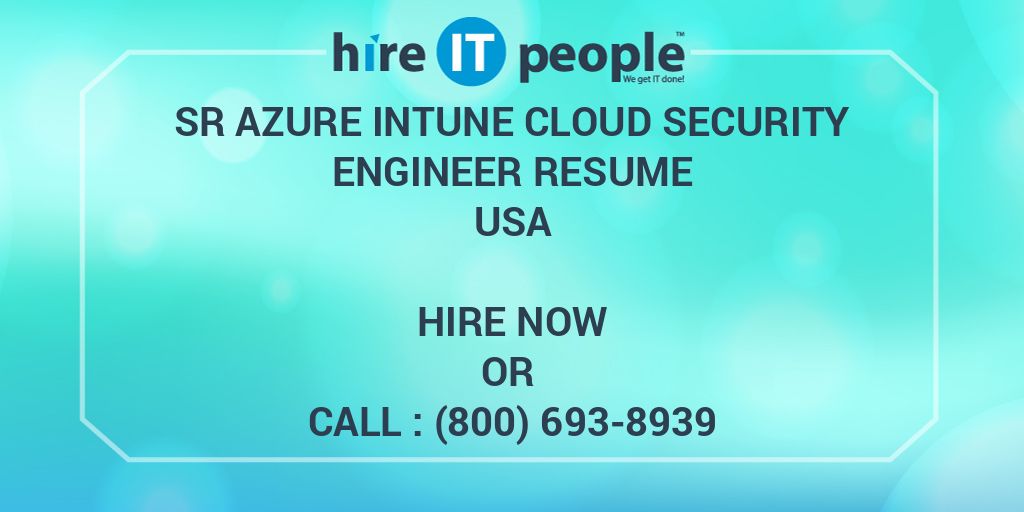 Sr Azure Intune Cloud Security Engineer Resume - Hire IT People - We ...