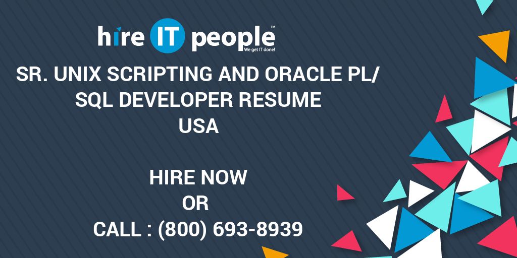 Sr. UNIX scripting and Oracle PL/SQL Developer Resume - Hire IT People - We get IT done