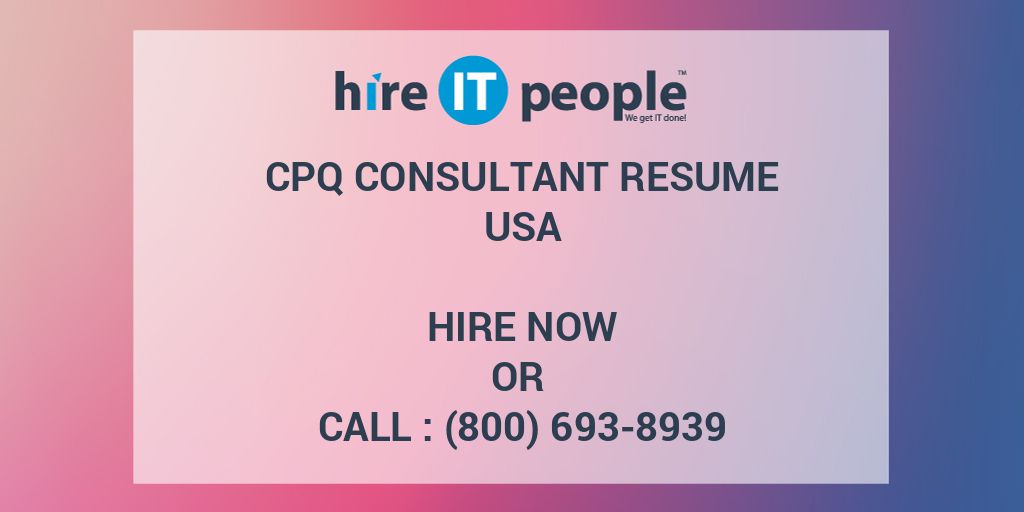 CPQ Consultant Resume - Hire IT People - We get IT done