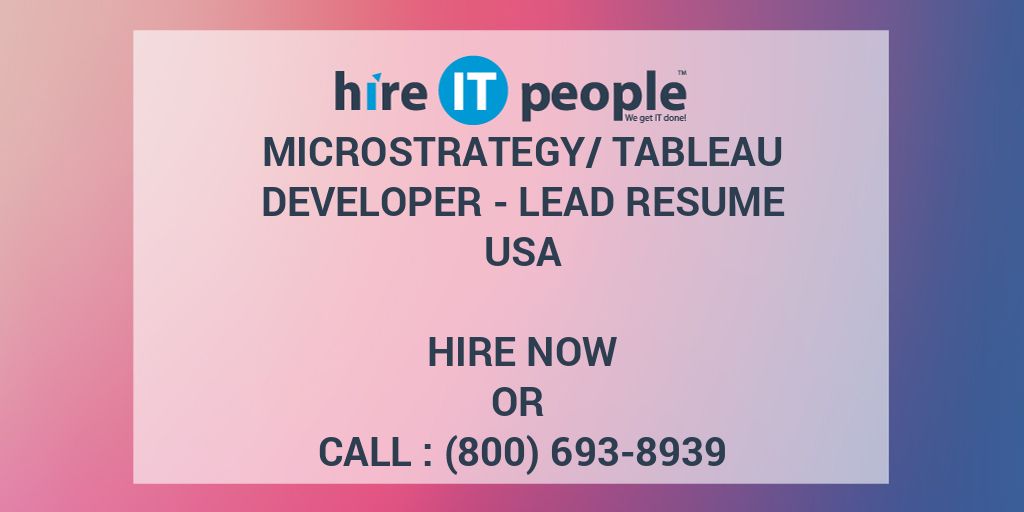 Microstrategy/Tableau Developer - Lead Resume - Hire IT People - We get ...