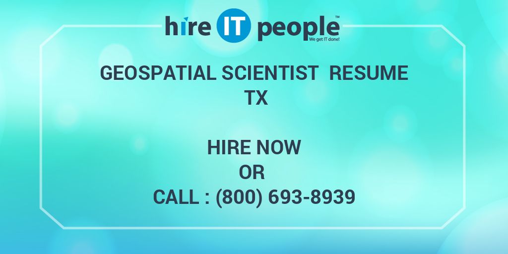 Geospatial Scientist Resume TX - Hire IT People - We get IT done
