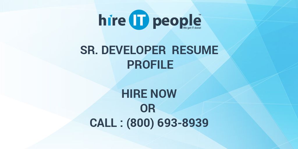 Sr. Developer Resume Profile - Hire IT People - We get IT done