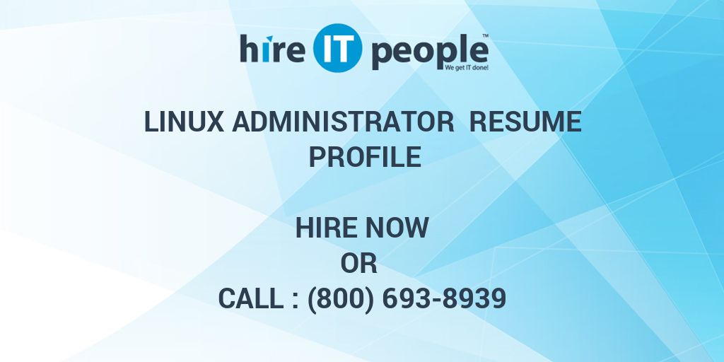 Linux Administrator Resume Profile - Hire IT People - We get IT done