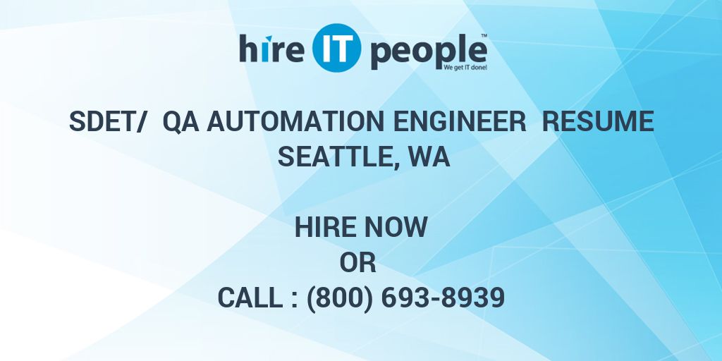 SDET/ QA Automation Engineer Resume Seattle, WA - Hire IT People - We ... SDET/ QA Automation Engineer Resume Seattle, WA - Hire IT People - We ...