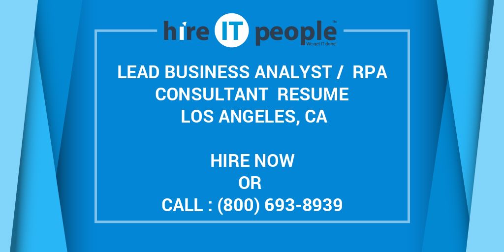 Lead Business Analyst / RPA Consultant Resume Los Angeles, CA - Hire IT ...