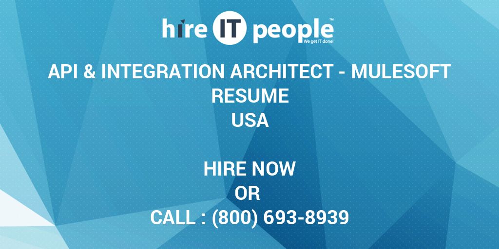API & Integration Architect - Mulesoft Resume - Hire IT People - We get ...