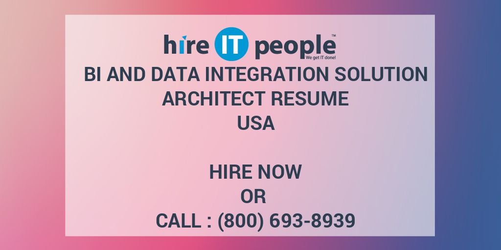 BI and Data Integration Solution Architect Resume - Hire IT People - We ...