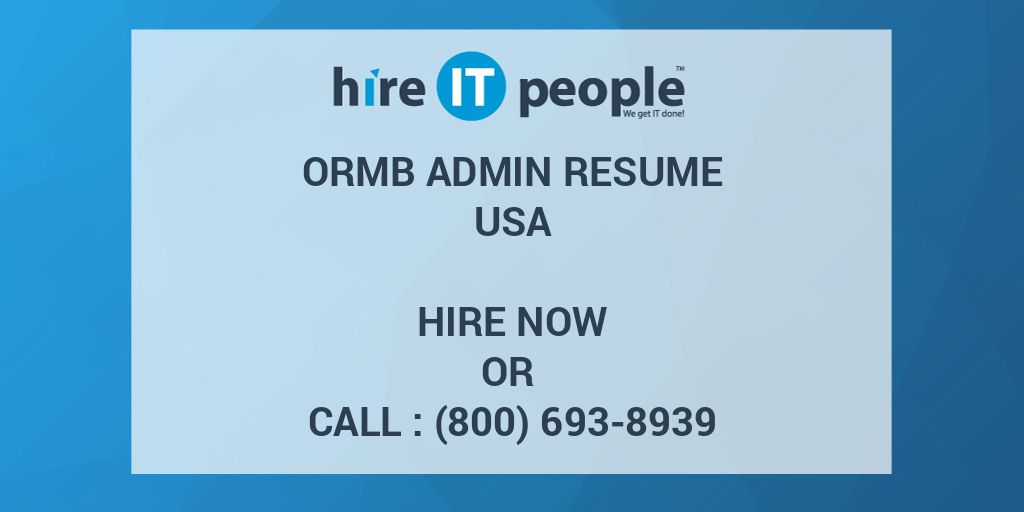 ORMB Admin Resume - Hire IT People - We get IT done