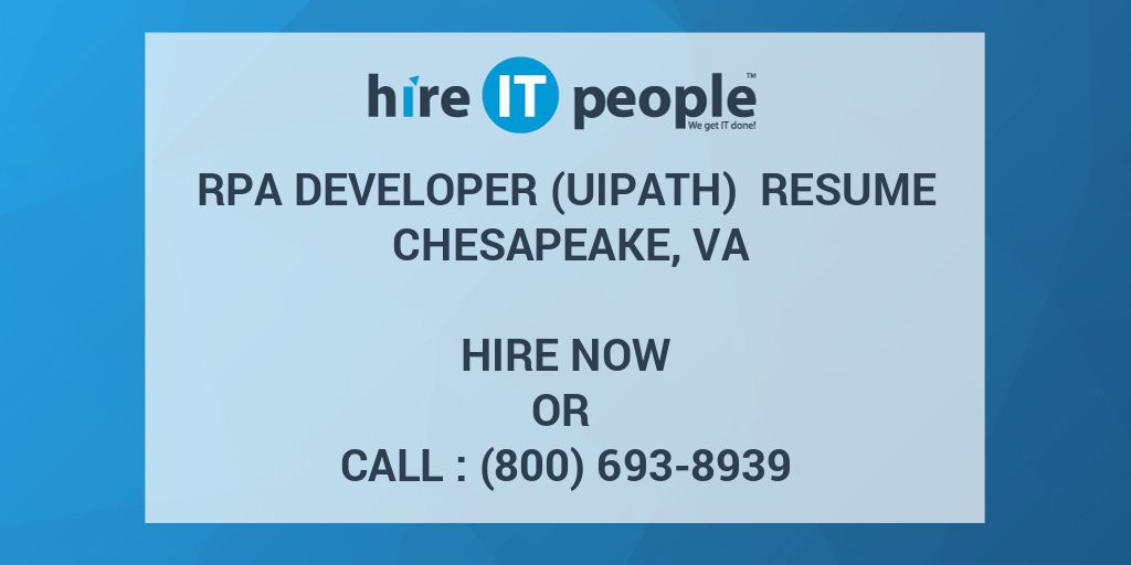 RPA Developer (UiPath) Resume Chesapeake, VA - Hire IT People - We get ...