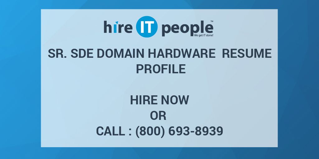 Sr. SDE Domain Hardware Resume profile - Hire IT People - We get IT done