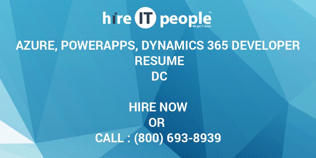 Azure, PowerApps, Dynamics 365 Developer Resume DC - Hire IT People ...