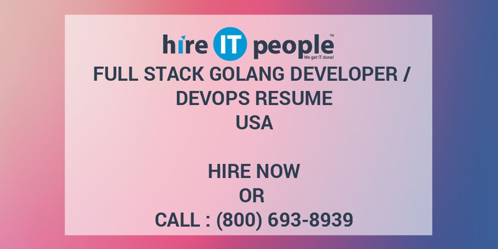 Full Stack GoLang Developer / DevOps Resume - Hire IT People - We get IT done