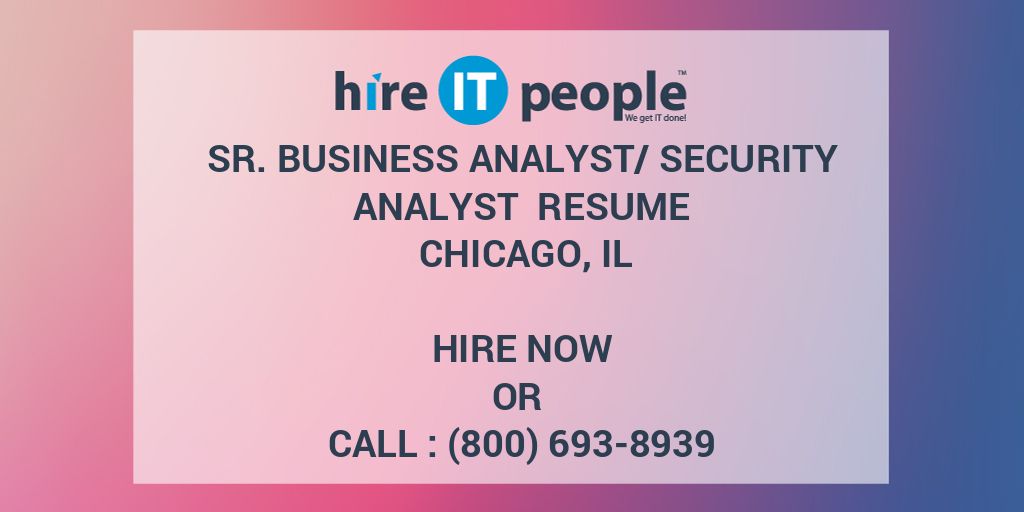 Sr. Business Analyst/Security Analyst Resume Chicago, IL - Hire IT ...