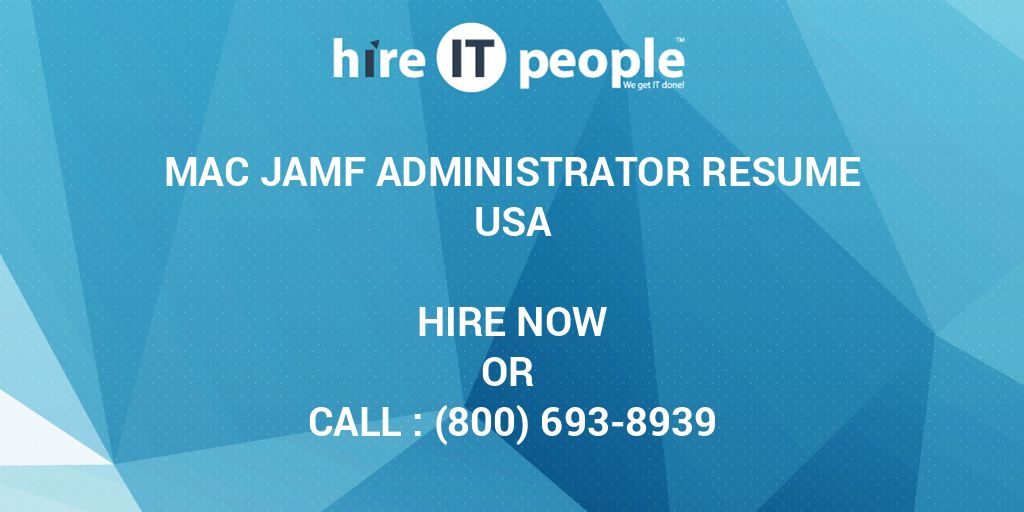 Mac JAMF Administrator Resume - Hire IT People - We get IT done