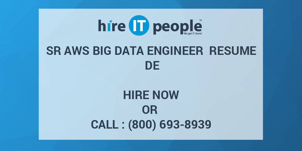 Sr AWS Big Data Engineer Resume DE - Hire IT People - We get IT done