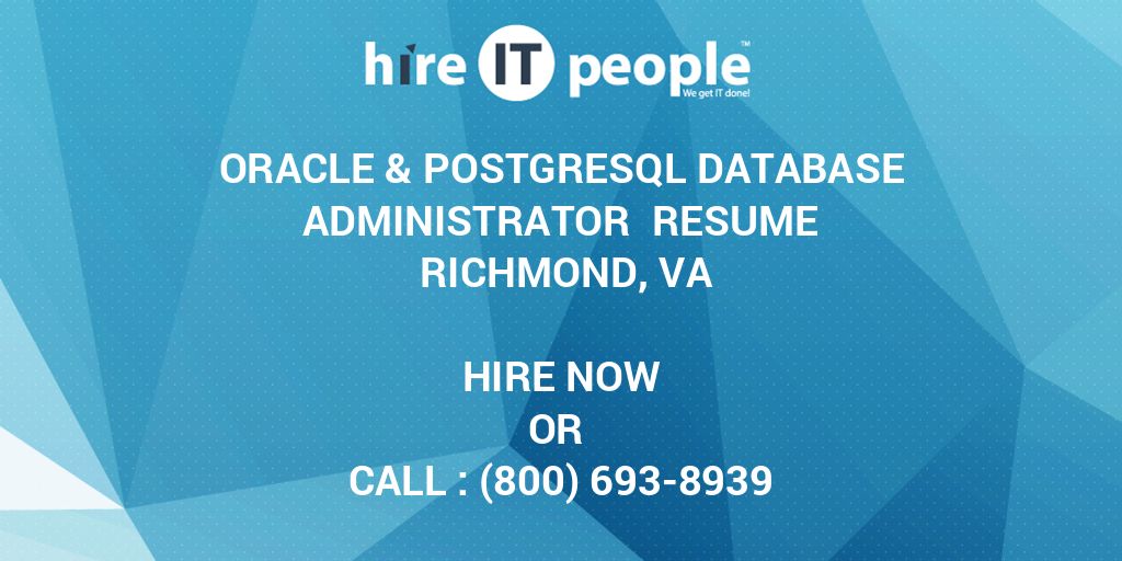 Oracle & PostgreSQL Database Administrator Resume Richmond, VA - Hire IT People - We get IT done