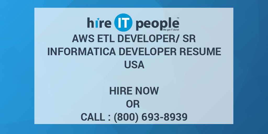 AWS ETL Developer/Sr Informatica Developer Resume - Hire IT People - We ...