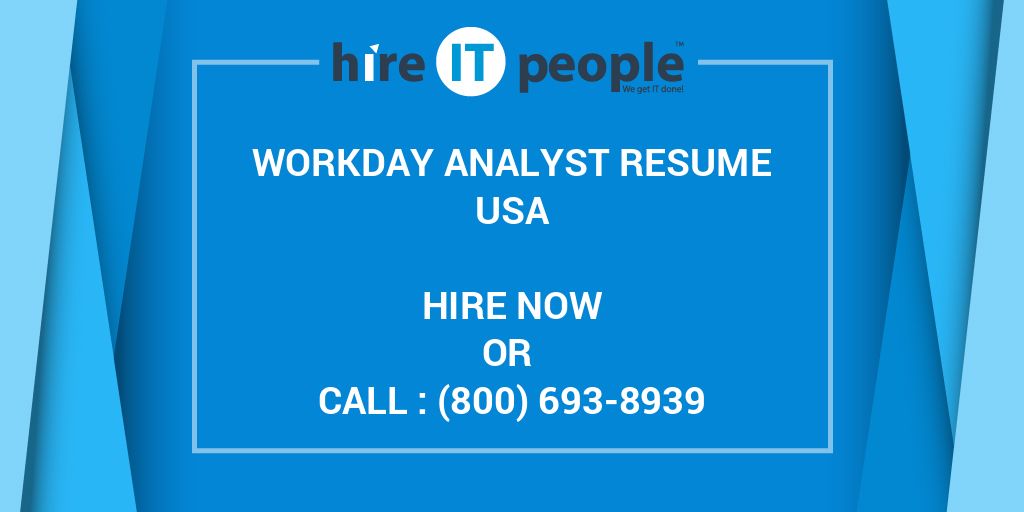 Workday Analyst Resume - Hire IT People - We get IT done