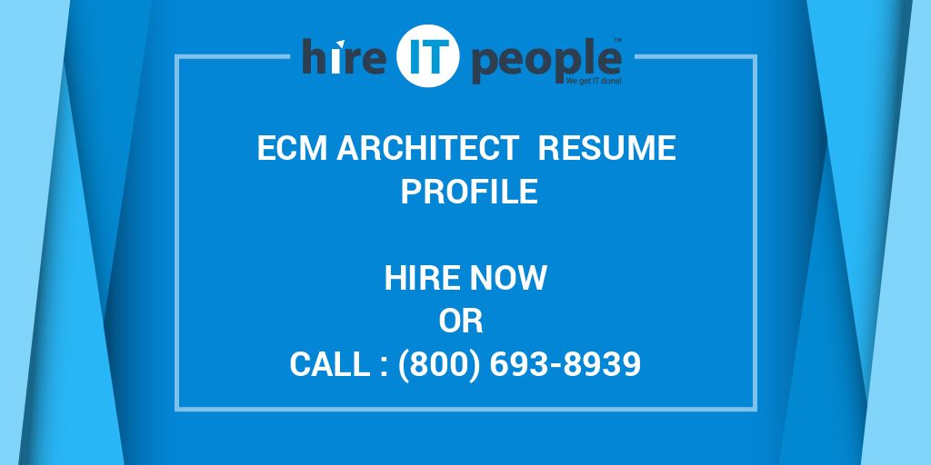 ECM Architect Resume Profile - Hire IT People - We get IT done