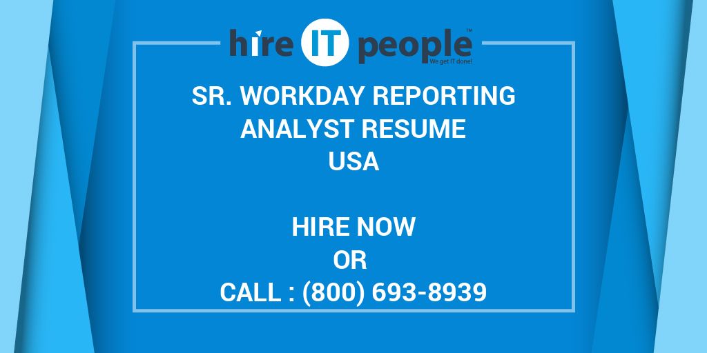 Sr. Workday Reporting Analyst Resume - Hire IT People - We get IT done