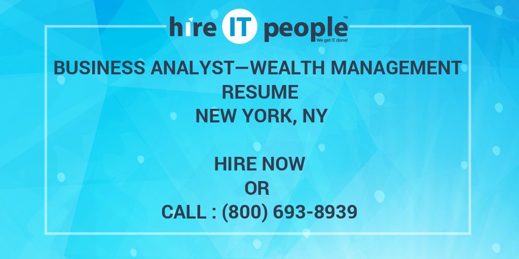 Business Analyst Wealth Management Resume New York NY Hire IT People business-analyst-wealth-management-resume-new-york-ny-hire-it-people