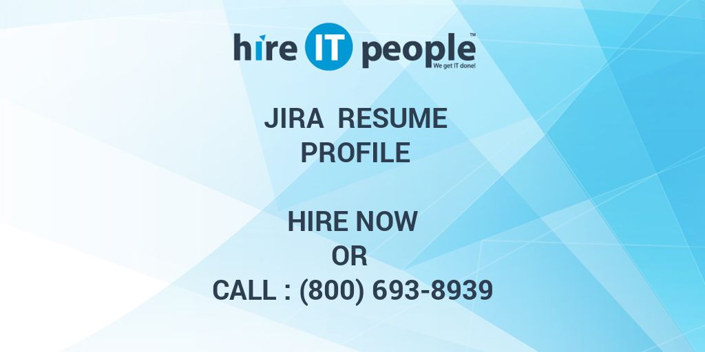 JIRA Resume Profile - Hire IT People - We get IT done