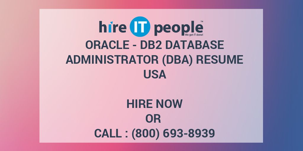 Oracle - DB2 Database Administrator (DBA) Resume - Hire IT People - We ...