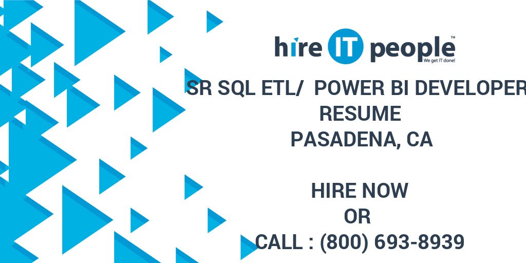 Sr SQL ETL/ Power BI Developer Resume Pasadena, CA - Hire IT People ...