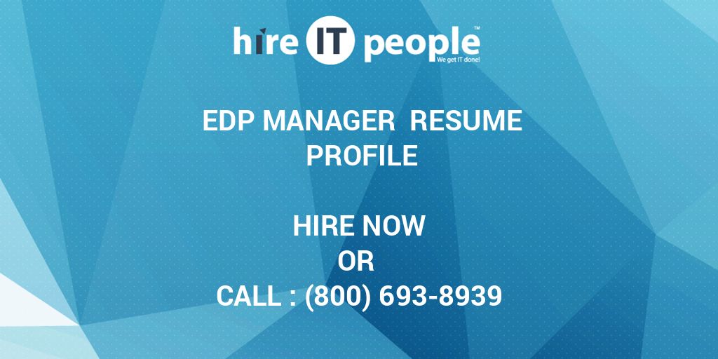 EDP Manager Resume Profile - Hire IT People - We get IT done