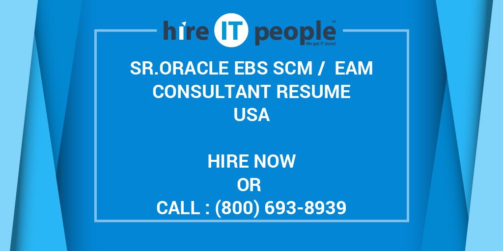 Sr.Oracle EBS SCM / EAM Consultant Resume - Hire IT People - We get IT done