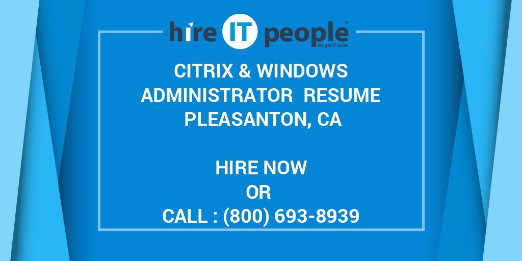 Citrix & Windows Administrator Resume Pleasanton, CA - Hire IT People ...